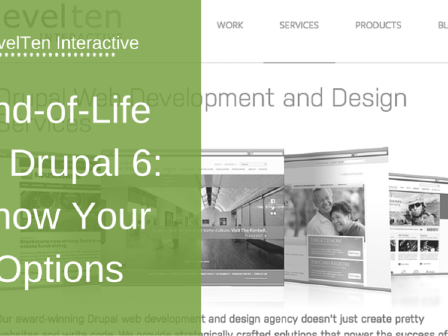 End-of-Life for Drupal 6: Know Your Options | LevelTen